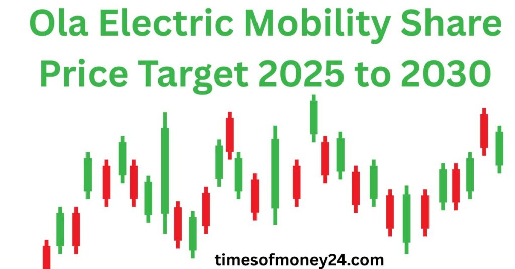 Ola Electric Mobility Share Price Target 2025 to 2030 - TIMES OF MONEY24