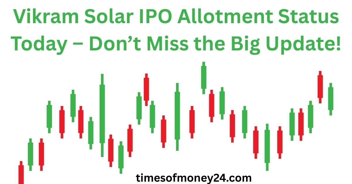 Vikram Solar IPO Allotment Status Today – Don’t Miss the Big Update!